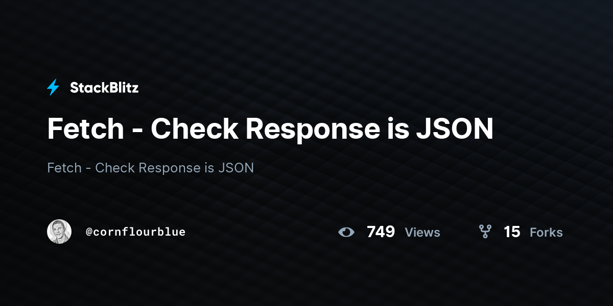 Fetch - Check Response is JSON - StackBlitz