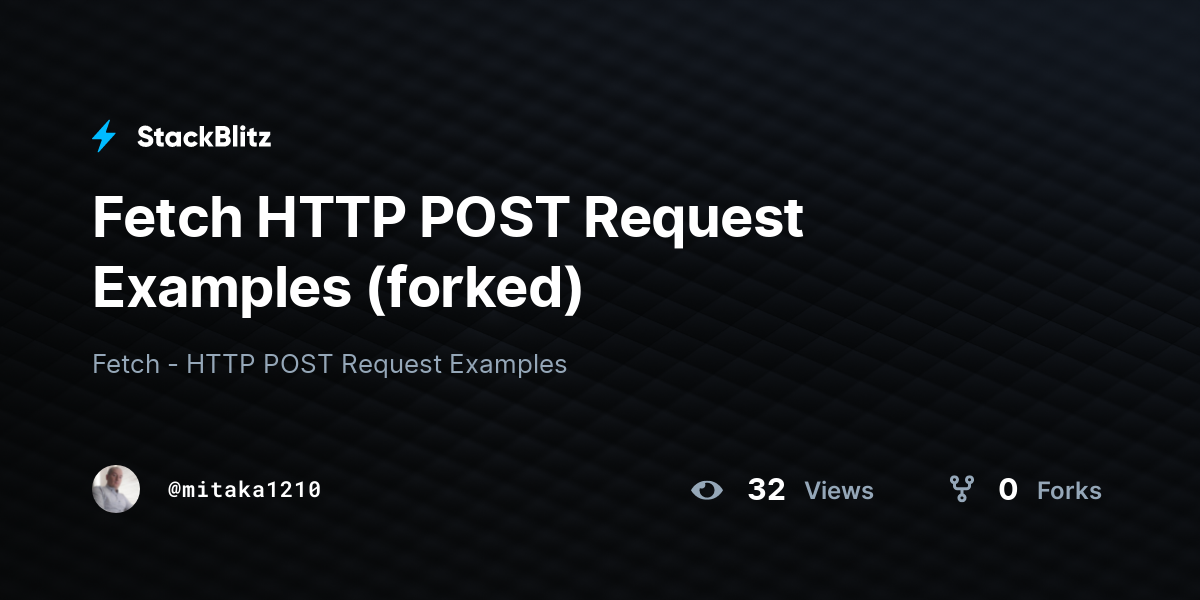 Fetch HTTP POST Request Examples (forked) - StackBlitz Fetch HTTP POST Request Examples (forked) - StackBlitz