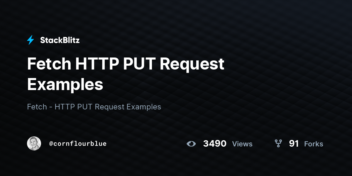 Fetch HTTP PUT Request Examples - StackBlitz Fetch HTTP PUT Request Examples - StackBlitz