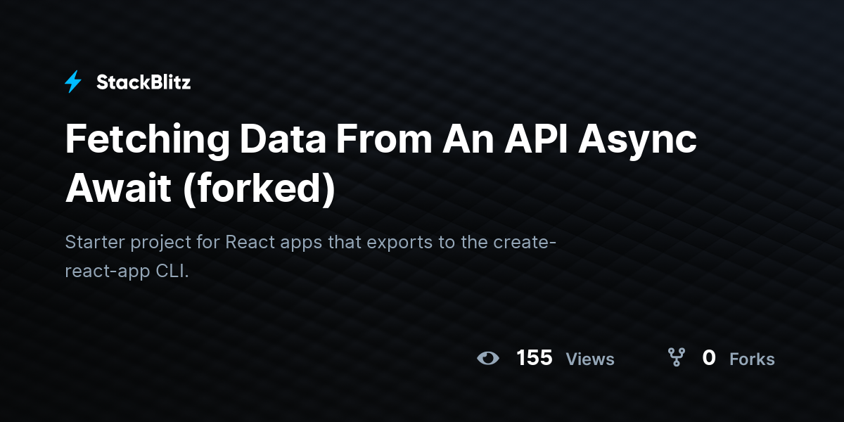 Fetching Data From An API Async Await (forked) - StackBlitz Fetching Data From An API Async Await (forked) - StackBlitz