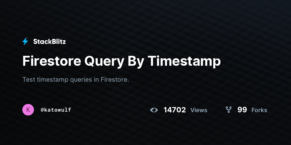 Firestore Query By Timestamp - StackBlitz