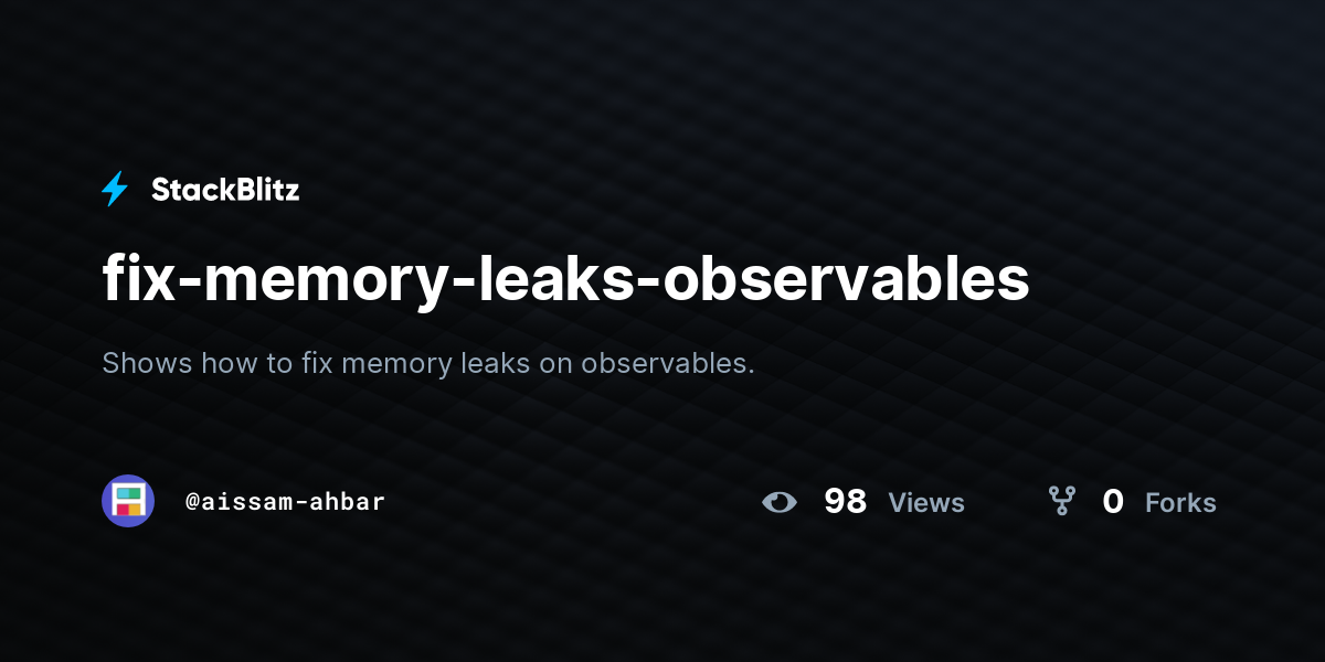 fix-memory-leaks-observables - StackBlitz fix-memory-leaks-observables - StackBlitz