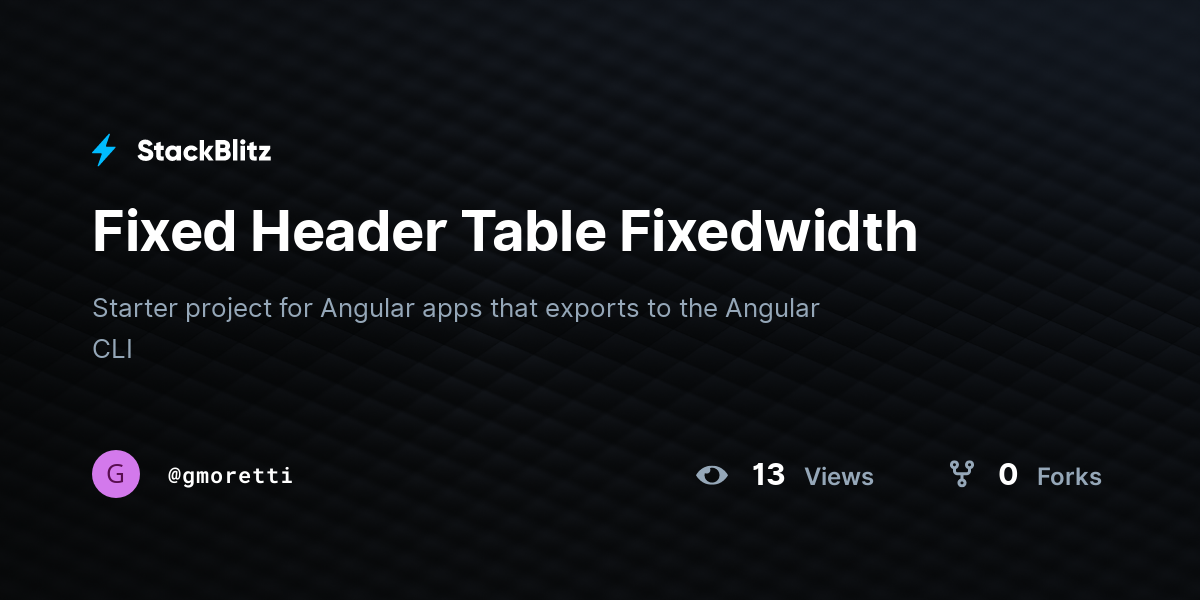 Fixed Header Table Fixedwidth - StackBlitz Fixed Header Table Fixedwidth - StackBlitz
