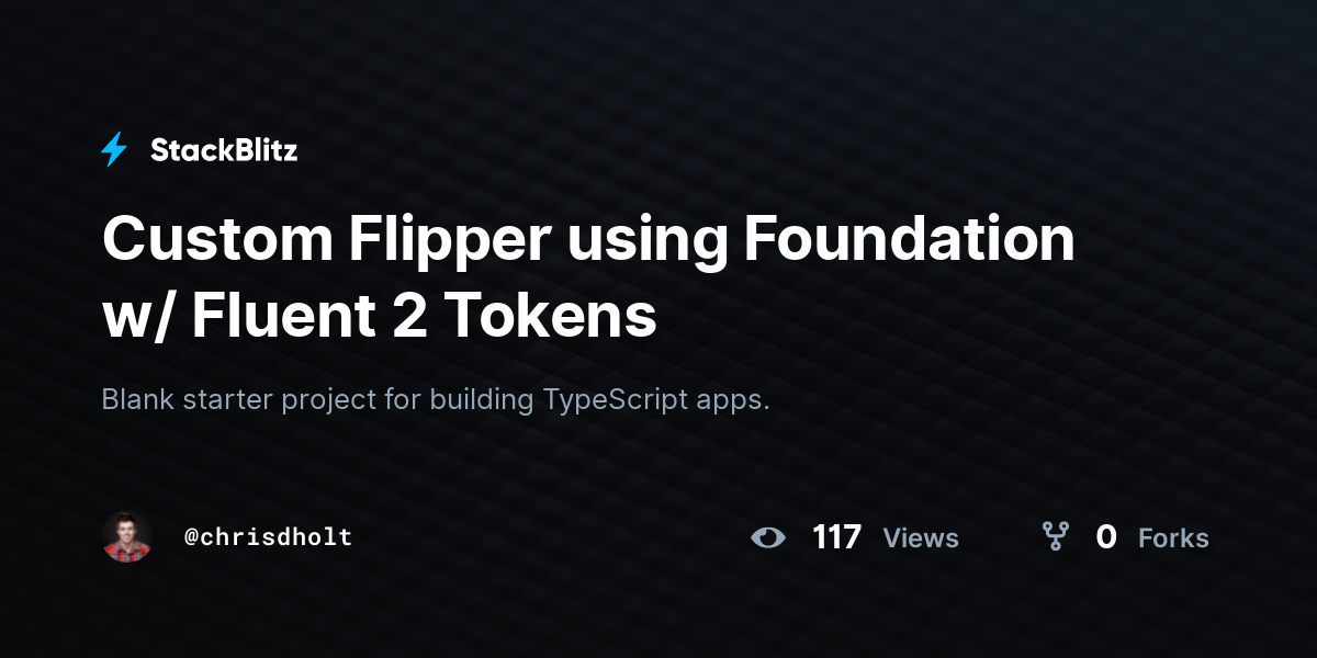 Custom Flipper using Foundation w/ Fluent 2 Tokens - StackBlitz