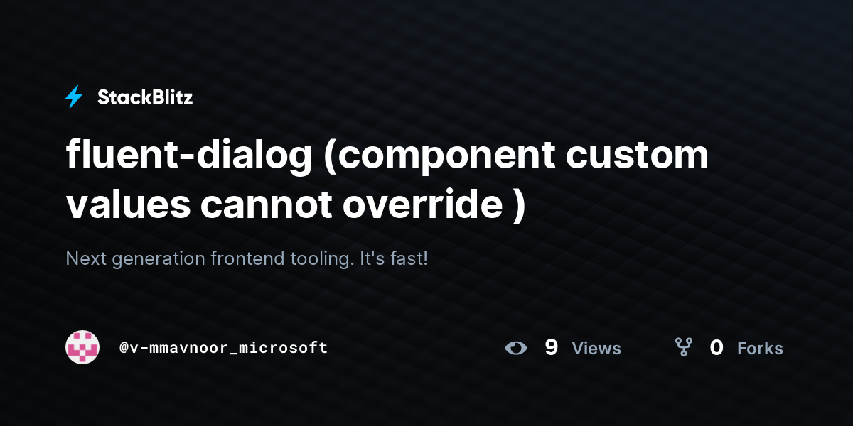fluent-dialog (component custom values cannot override ) - StackBlitz