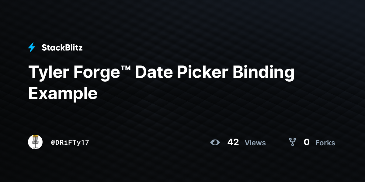 Tyler Forge™ Date Picker Binding Example - StackBlitz