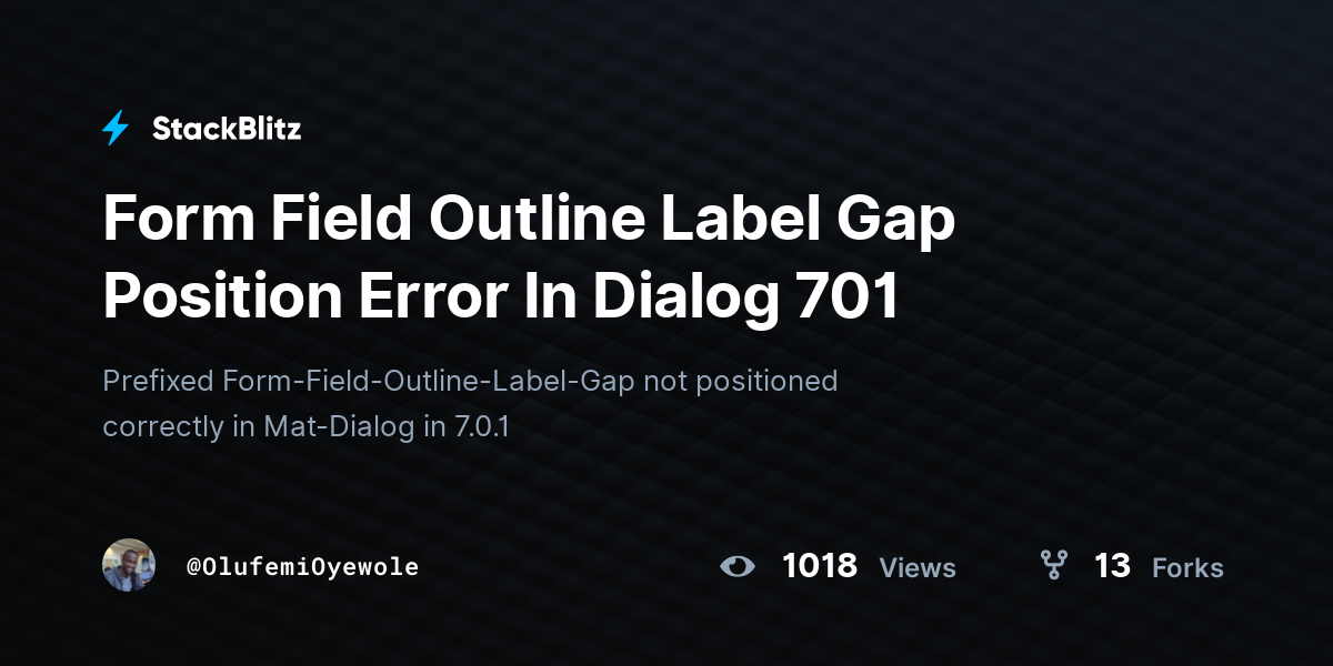 Form Field Outline Label Gap Position Error In Dialog 701 - StackBlitz Form Field Outline Label Gap Position Error In Dialog 701 - StackBlitz
