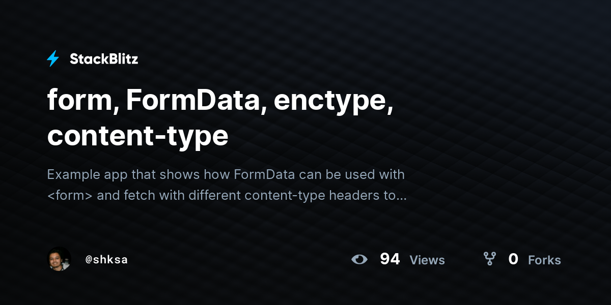 form, FormData, enctype, content-type - StackBlitz