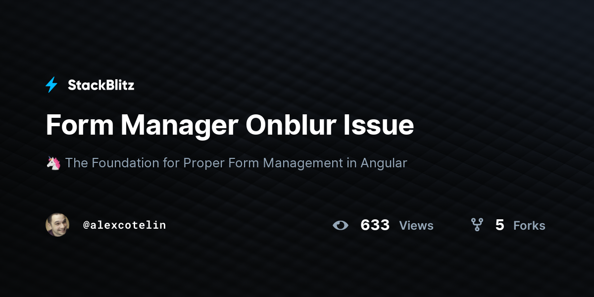 Form Manager Onblur Issue - StackBlitz Form Manager Onblur Issue - StackBlitz