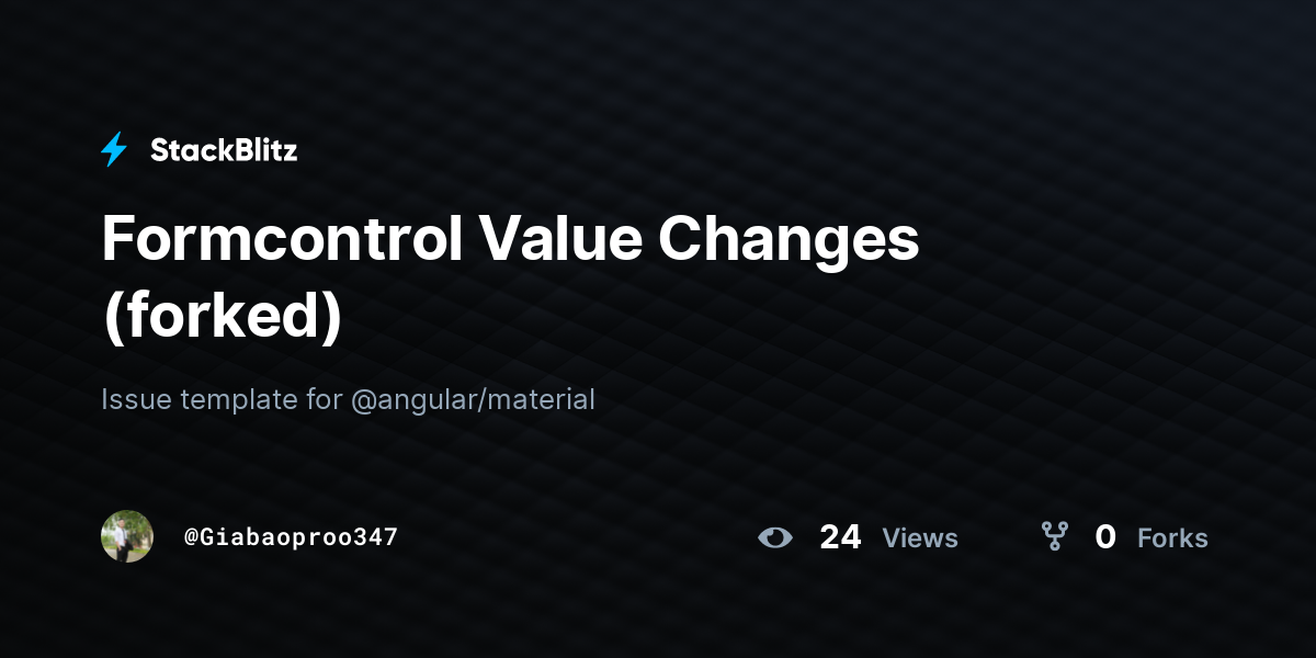 Formcontrol Value Changes (forked) - StackBlitz
