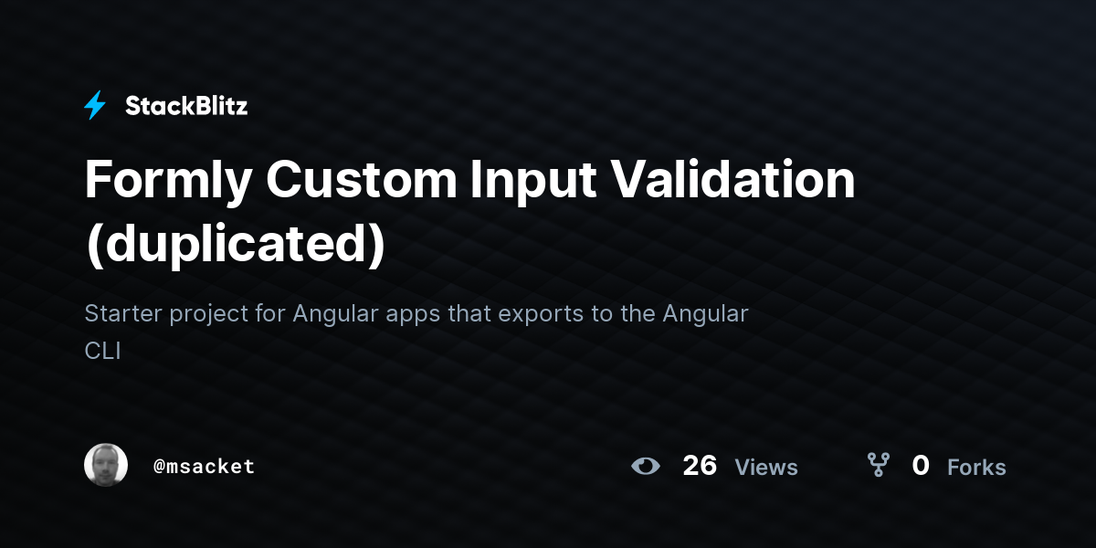Formly Custom Input Validation (forked) - StackBlitz Formly Custom Input Validation (forked) - StackBlitz