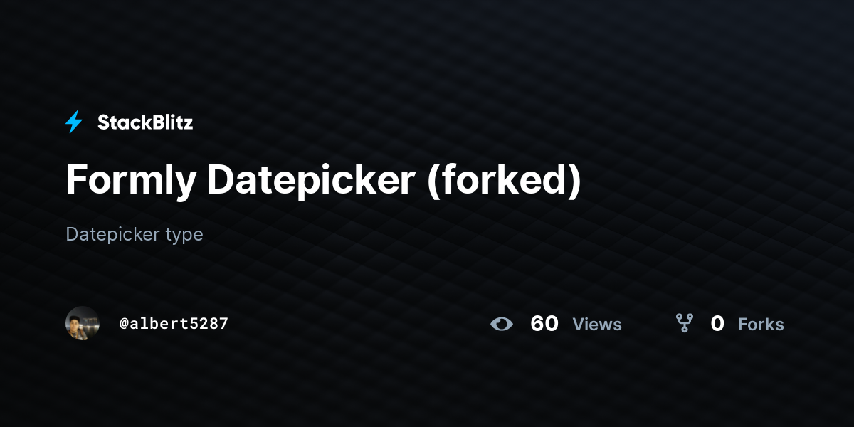 Formly Datepicker (forked) - StackBlitz Formly Datepicker (forked) - StackBlitz