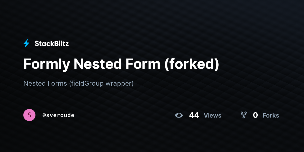 Formly Nested Form (forked) - StackBlitz Formly Nested Form (forked) - StackBlitz
