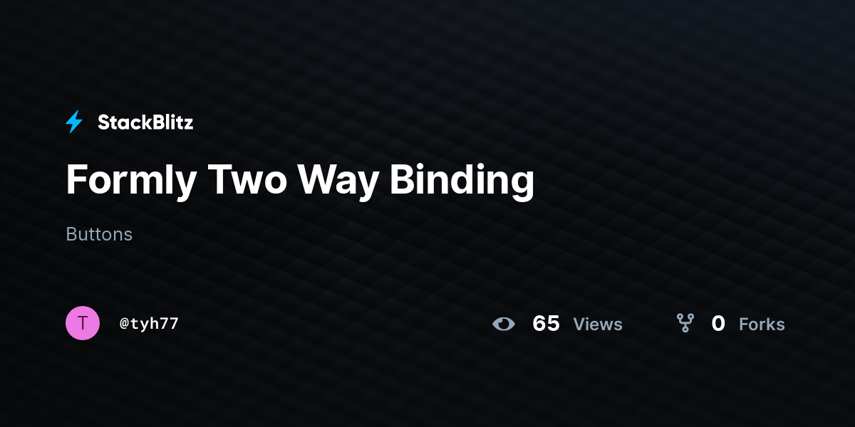 Formly Two Way Binding - StackBlitz Formly Two Way Binding - StackBlitz