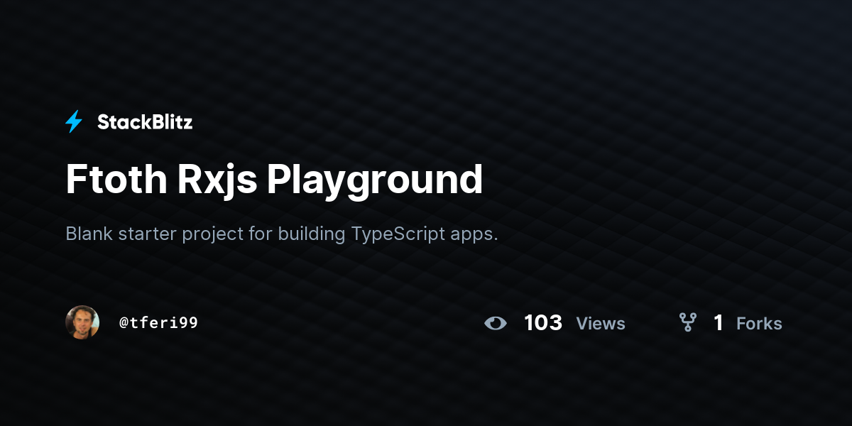 Ftoth Rxjs Playground - StackBlitz Ftoth Rxjs Playground - StackBlitz