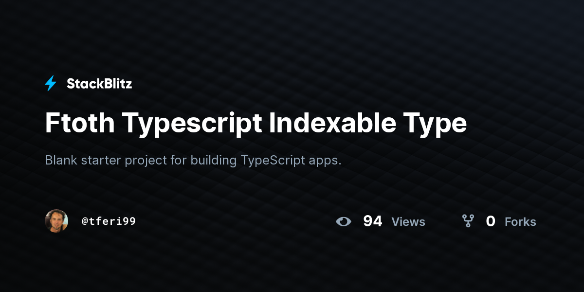 Ftoth Typescript Indexable Type - StackBlitz