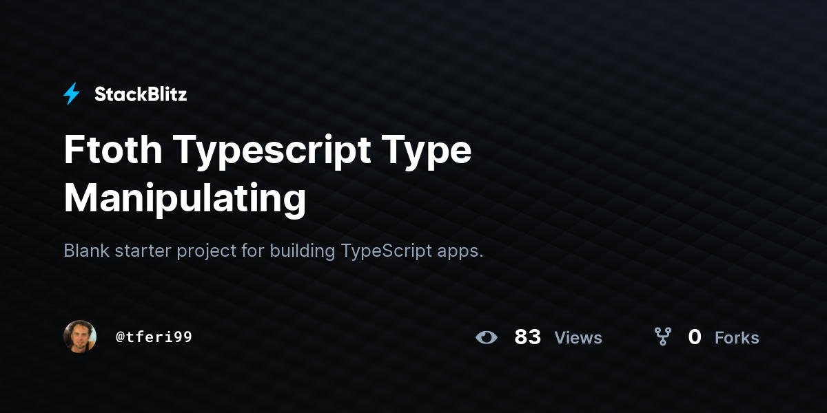Ftoth Typescript Type Manipulating - StackBlitz Ftoth Typescript Type Manipulating - StackBlitz