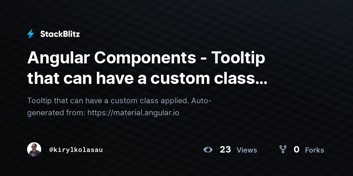 Angular Components - Tooltip that can have a custom class applied. - StackBlitz