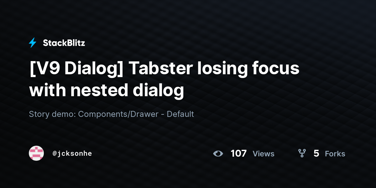 [V9 Dialog] Tabster losing focus with nested dialog - StackBlitz