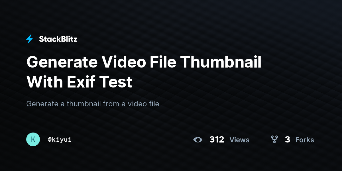 Generate Video File Thumbnail With Exif Test - StackBlitz