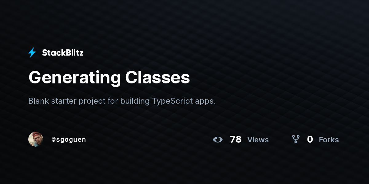 Generating Classes - StackBlitz Generating Classes - StackBlitz
