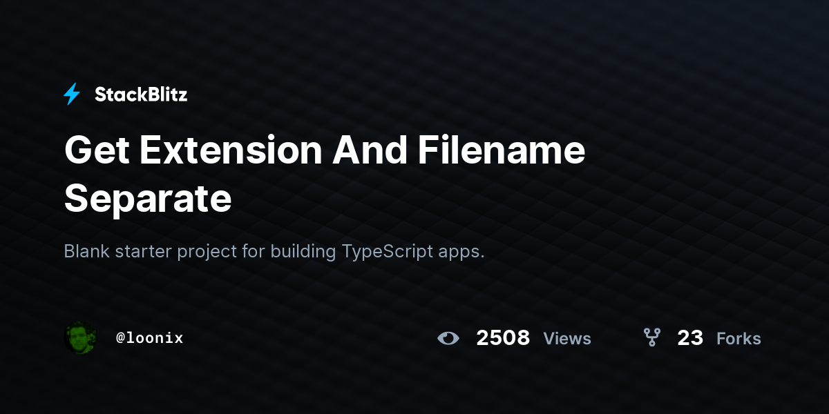 Get Extension And Filename Separate - StackBlitz Get Extension And Filename Separate - StackBlitz