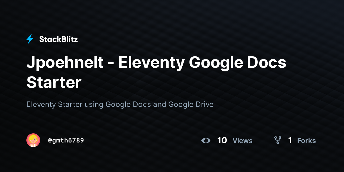 Jpoehnelt - Eleventy Google Docs Starter - StackBlitz