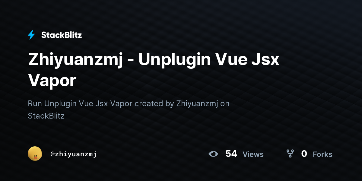 Zhiyuanzmj - Unplugin Vue Jsx Vapor - StackBlitz