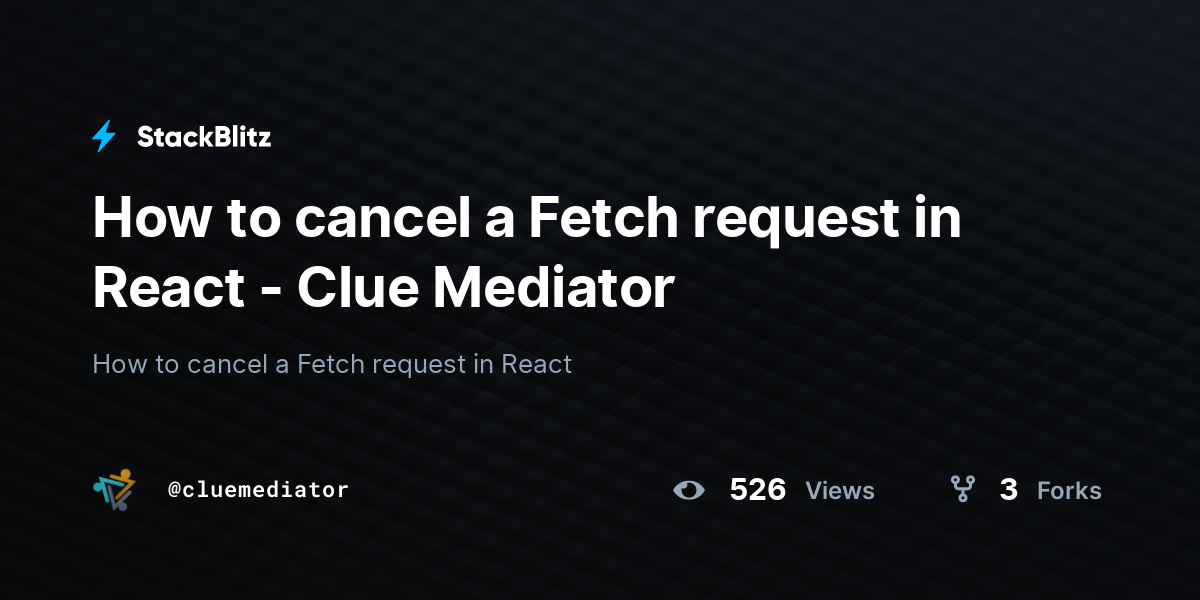 How to cancel a Fetch request in React - Clue Mediator - StackBlitz