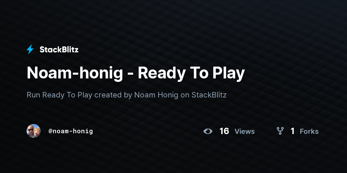Noam-honig - Ready To Play - StackBlitz