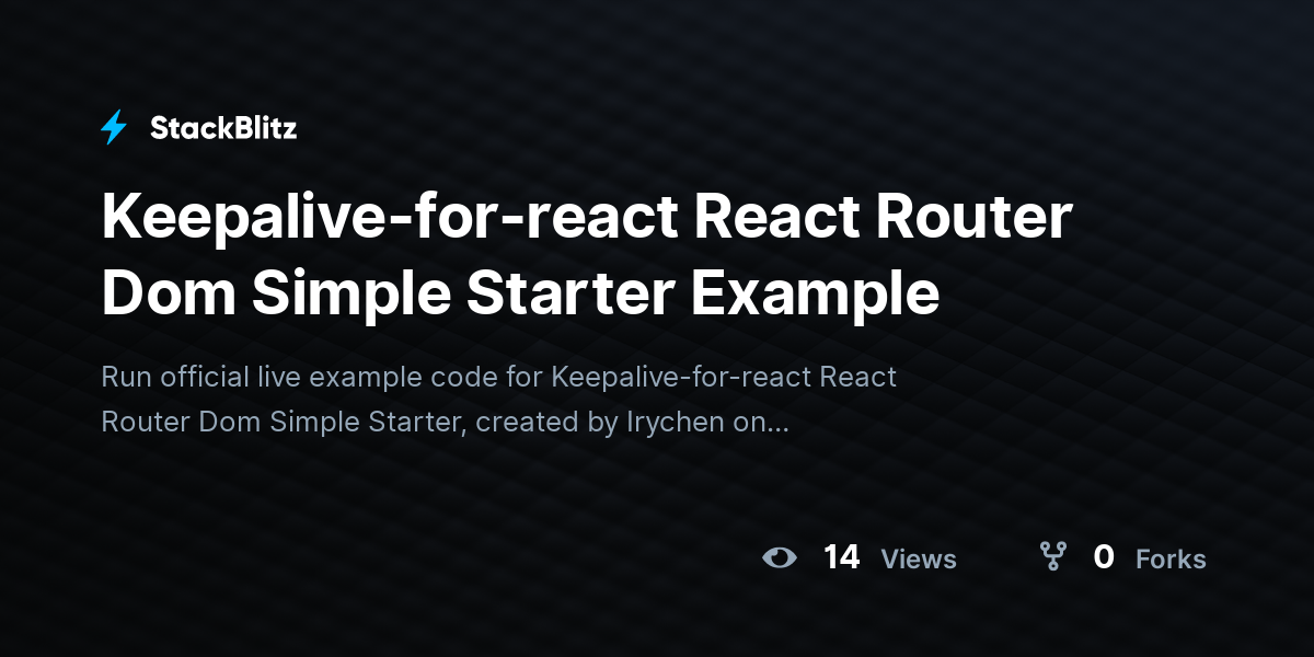 Keepalive-for-react React Router Dom Simple Starter Example - StackBlitz