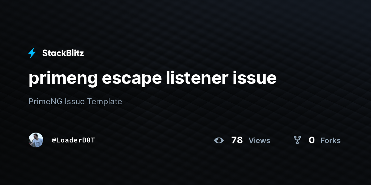 primeng escape listener issue - StackBlitz