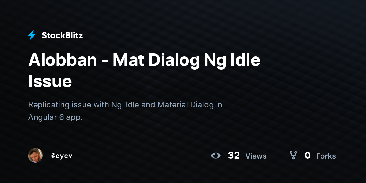 Alobban - Mat Dialog Ng Idle Issue - StackBlitz