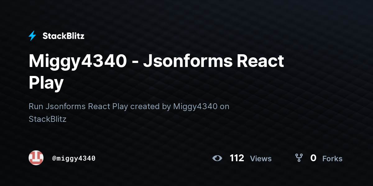 Miggy4340 - Jsonforms React Play - StackBlitz Miggy4340 - Jsonforms React Play - StackBlitz