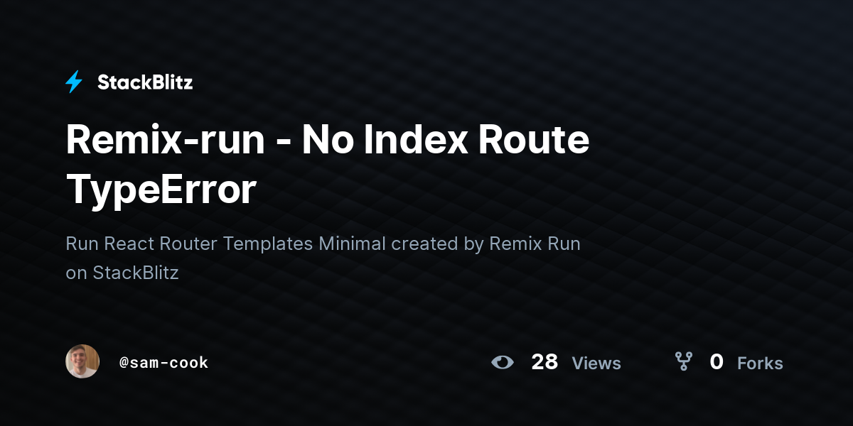 Remix-run - No Index Route TypeError - StackBlitz