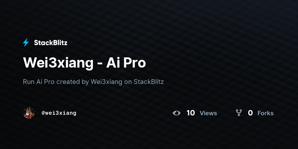 Wei3xiang - Ai Pro - StackBlitz