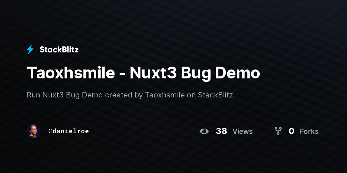 Taoxhsmile - Nuxt3 Bug Demo - StackBlitz Taoxhsmile - Nuxt3 Bug Demo - StackBlitz