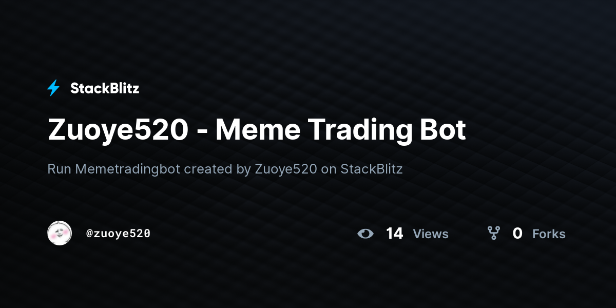 Zuoye520 - Meme Trading Bot - StackBlitz