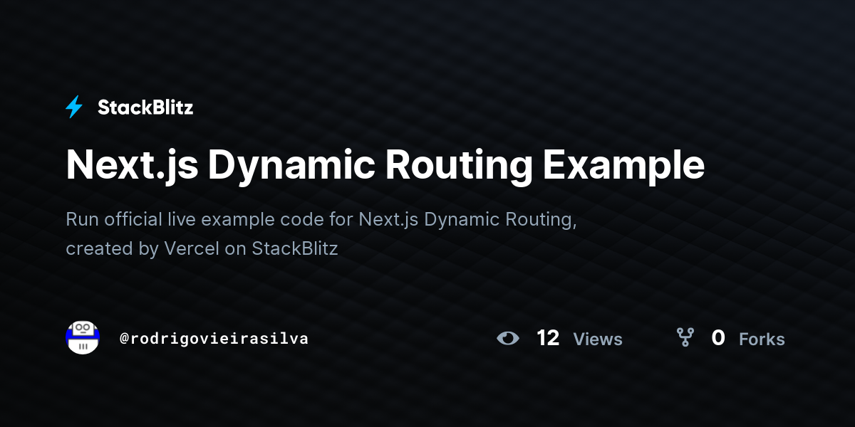 Next.js Dynamic Routing Example - StackBlitz Next.js Dynamic Routing Example - StackBlitz