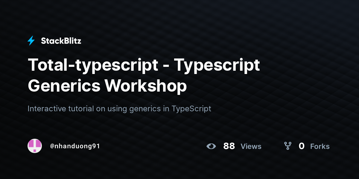 Total-typescript - Typescript Generics Workshop - StackBlitz