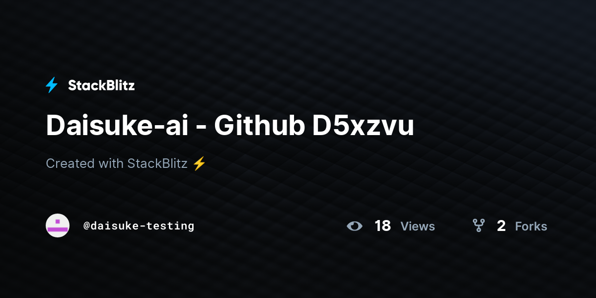 Daisuke-ai - Github D5xzvu - StackBlitz