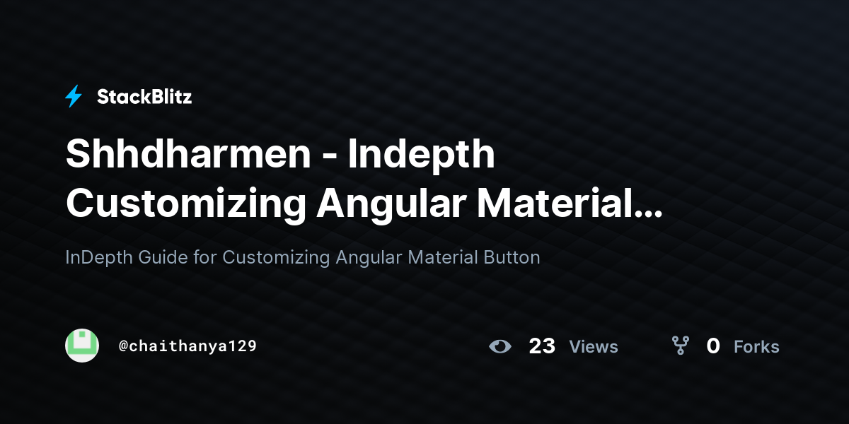Shhdharmen - Indepth Customizing Angular Material Button - StackBlitz