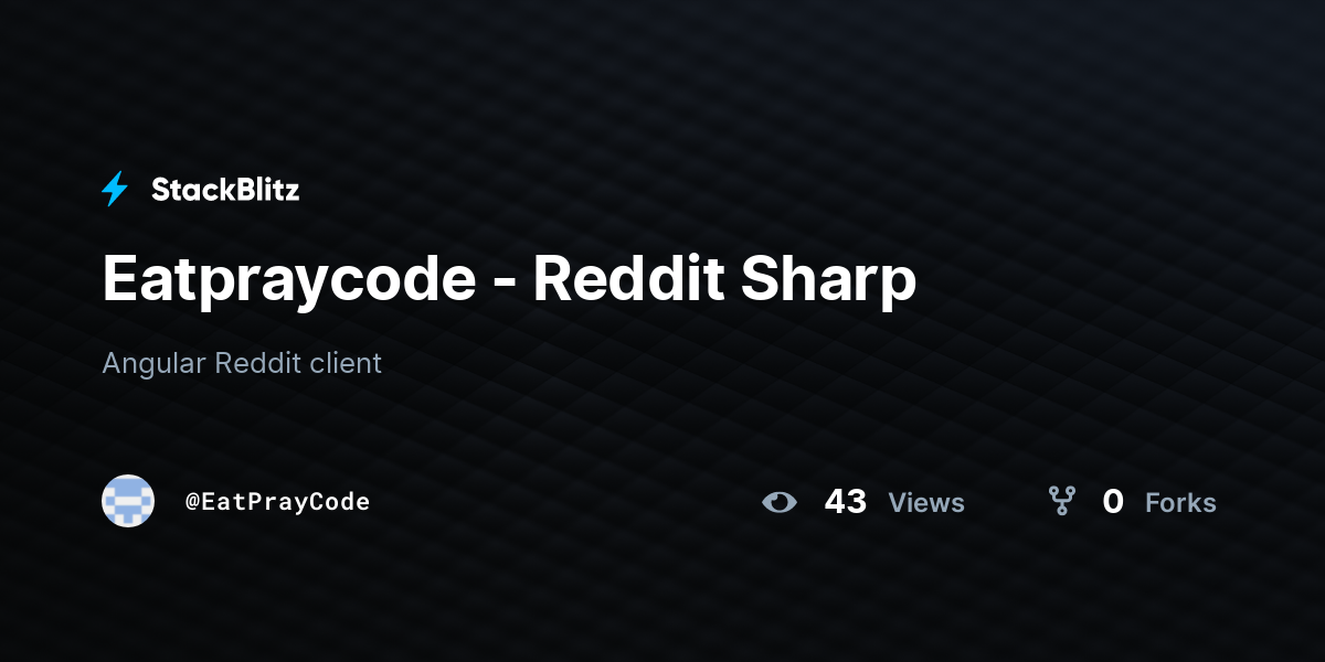 Eatpraycode - Reddit Sharp - StackBlitz