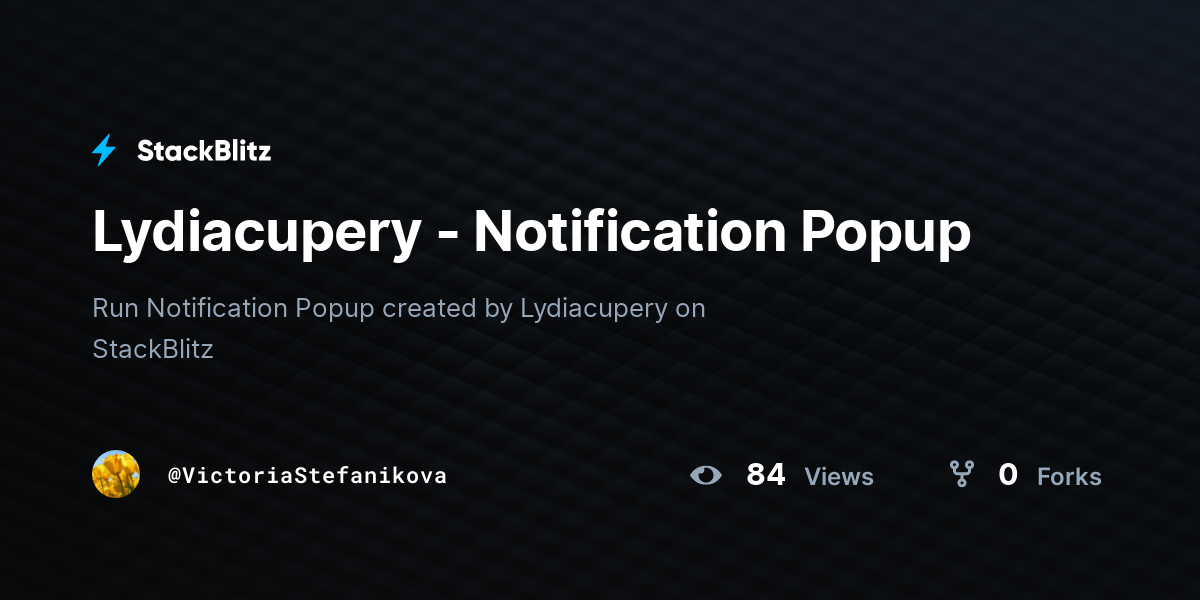 Lydiacupery - Notification Popup - StackBlitz