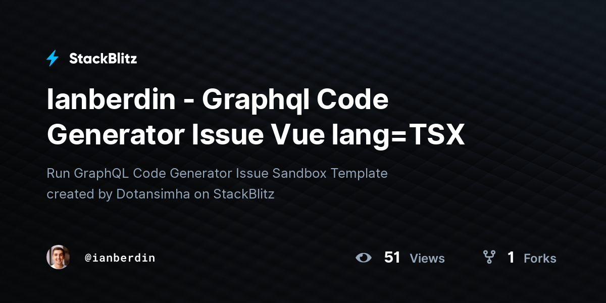 Ianberdin - Graphql Code Generator Issue Vue lang=TSX - StackBlitz Ianberdin - Graphql Code Generator Issue Vue lang=TSX - StackBlitz