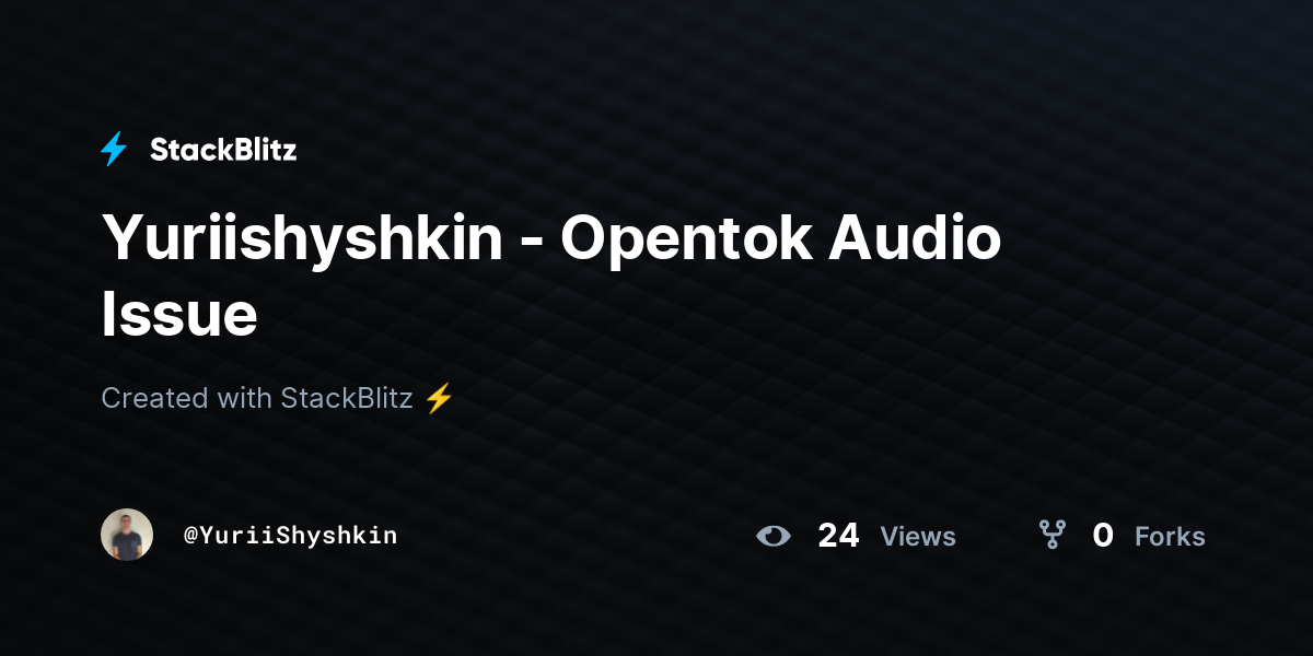 Yuriishyshkin - Opentok Audio Issue - StackBlitz