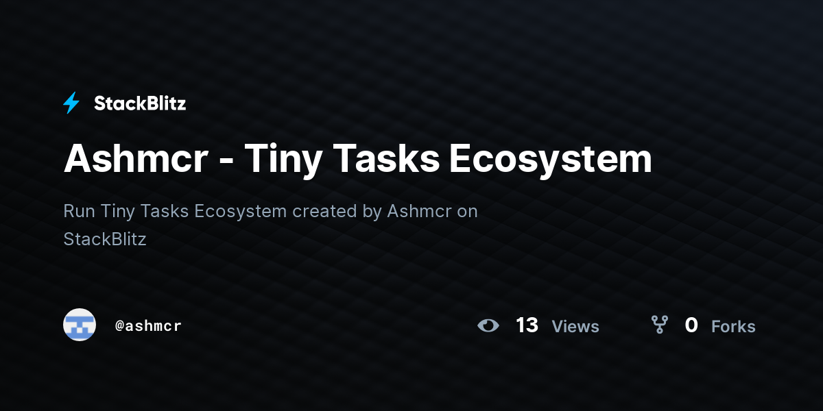 Ashmcr - Tiny Tasks Ecosystem - StackBlitz