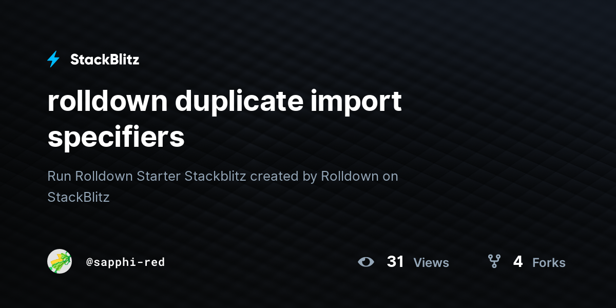 rolldown duplicate import specifiers - StackBlitz