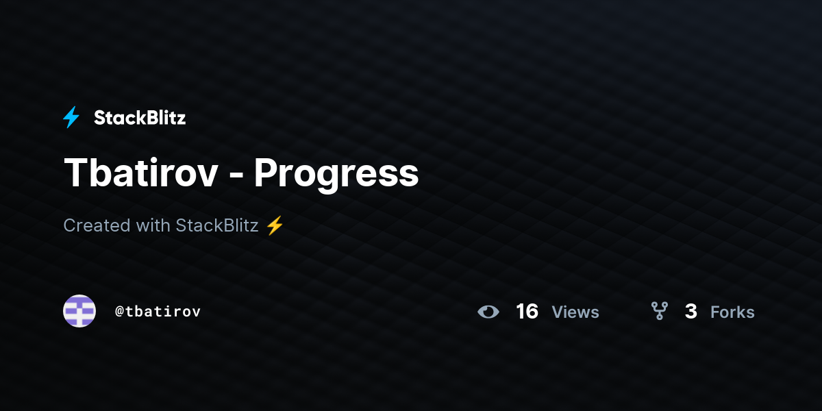 Tbatirov - Progress - StackBlitz