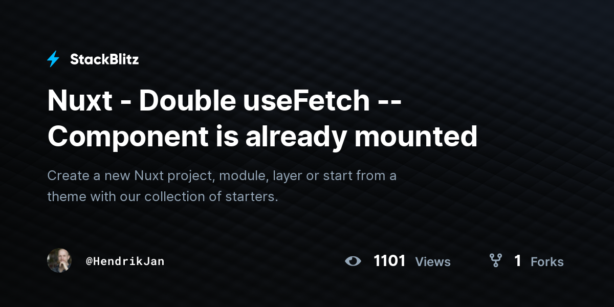 Nuxt - Double useFetch -- Component is already mounted - StackBlitz